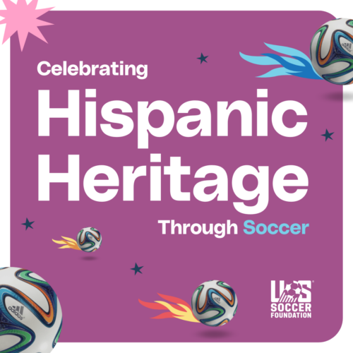 Celebrating Hispanic Heritage Month Through Soccer - U.S. Soccer Foundation